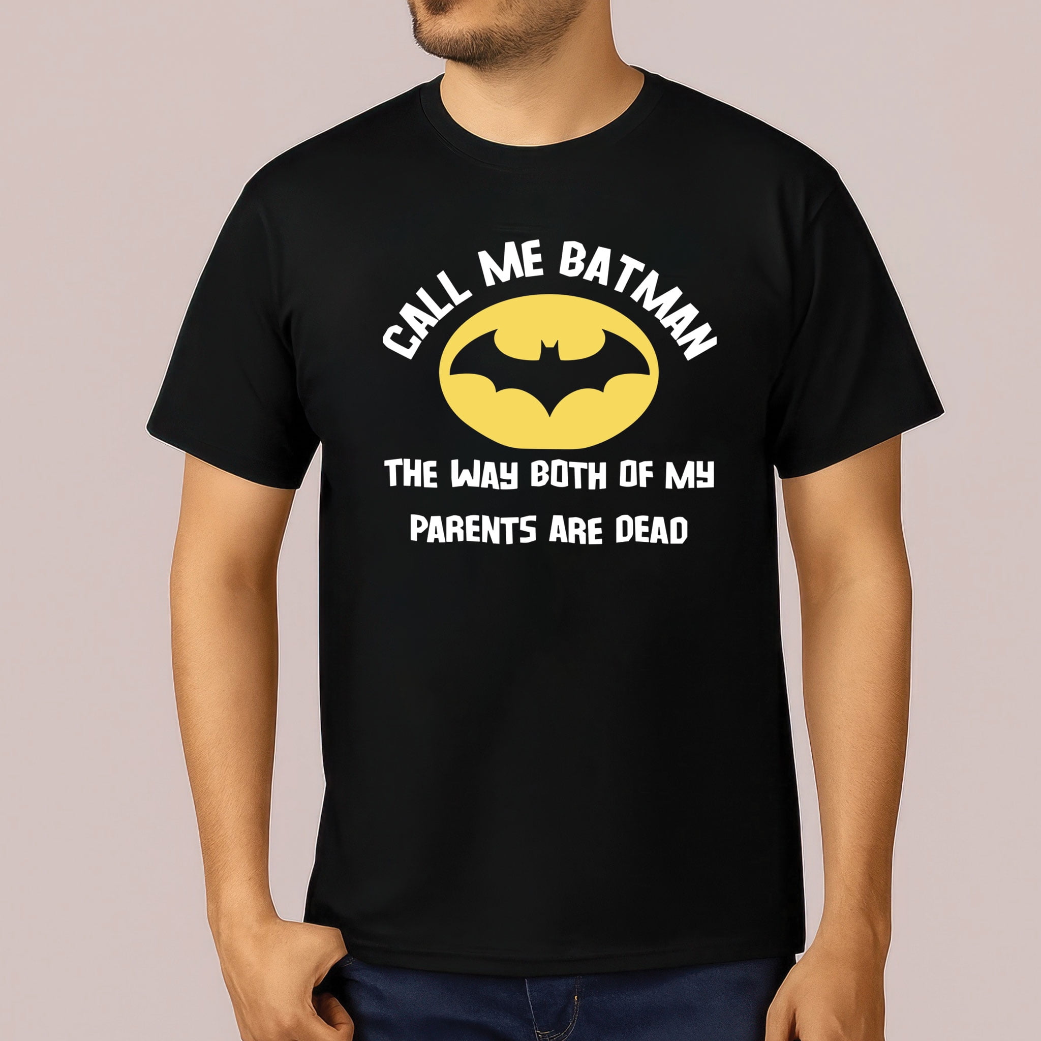 Call Me Batman The Way Both of My Parents Are Dead T-Shirt – Funny Dark ...