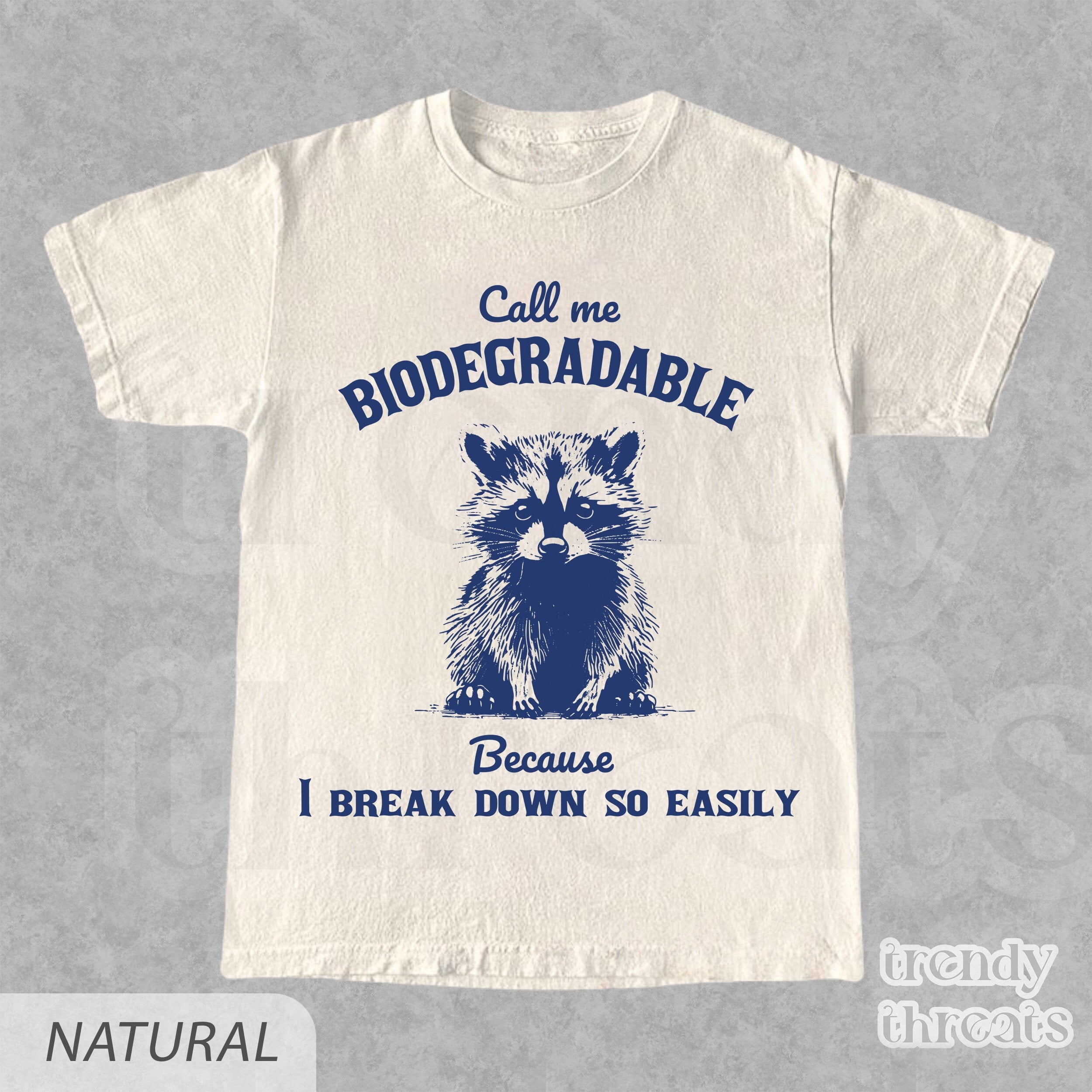 Call Me Biodegradable Because I Break Down So Easily, Funny Meme Shirt ...
