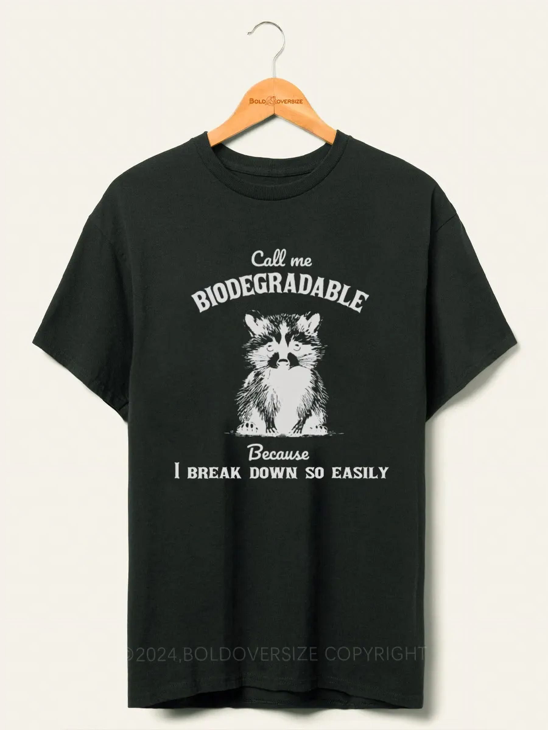 Call Me Biodegradable Because I Break Down So Easily Tee - Walmart.com