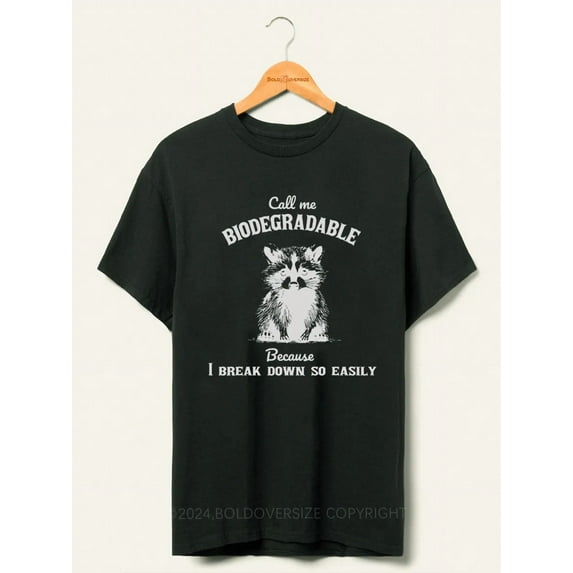 Call Me Biodegradable Because I Break Down So Easily Tee - Walmart.com