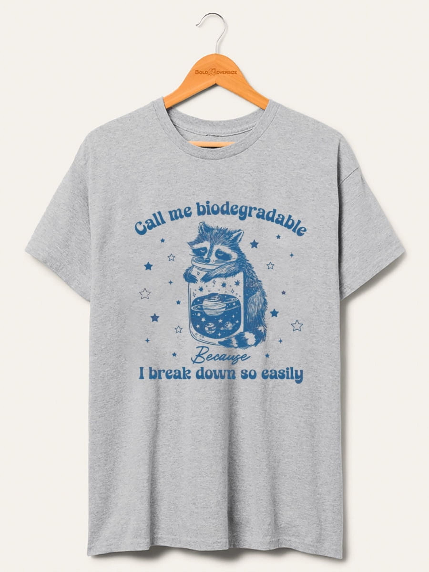 Call Me Biodegradable T-Shirt - Walmart.com