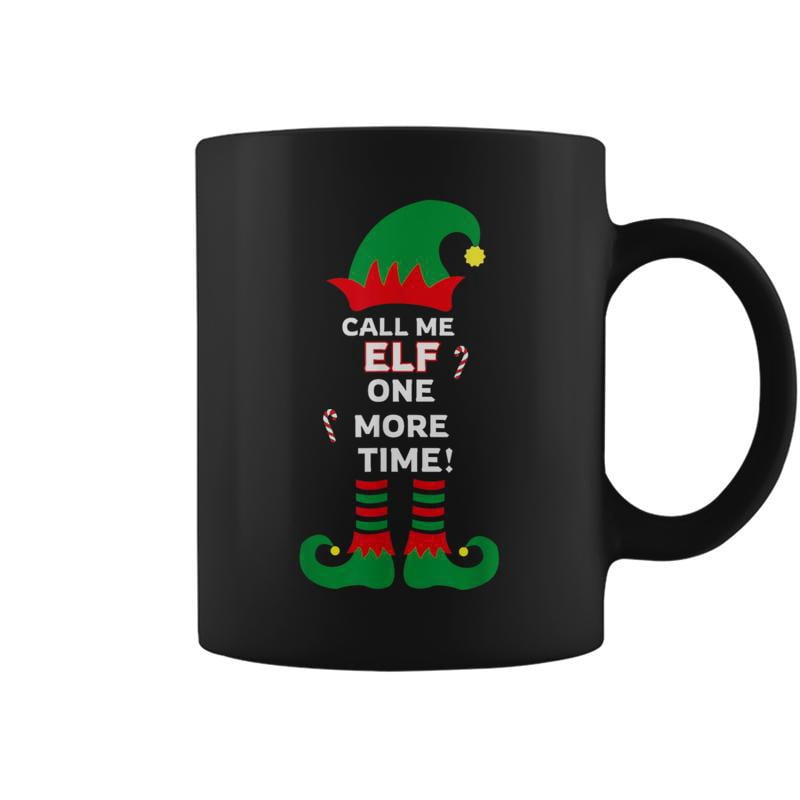 Call Me Elf One More Time Short People Christmas Coffee Mugs - Walmart.com