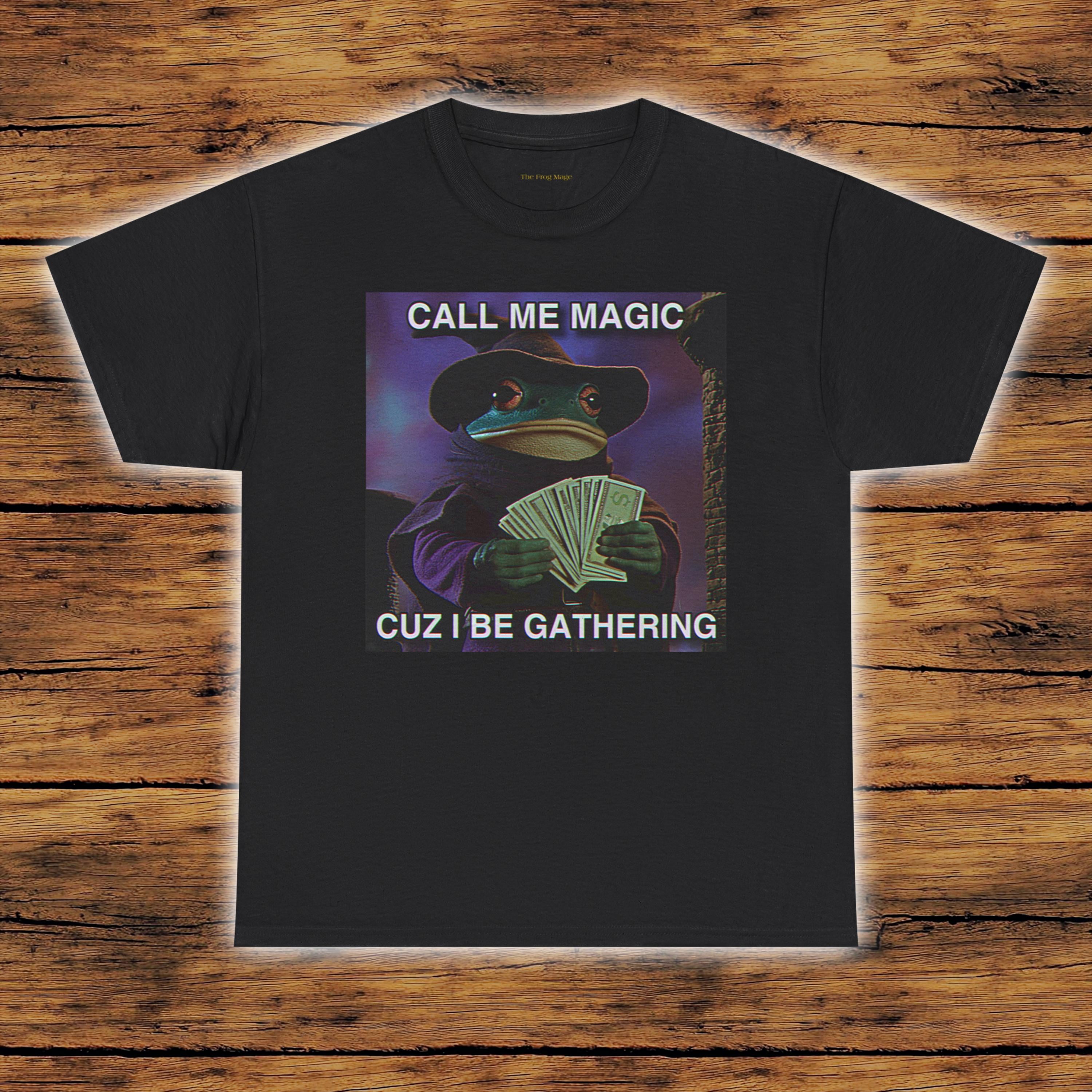 Call Me Magic Cuz I Be Gathering Shirt, The Frog Mage T-Shirt, Funny ...