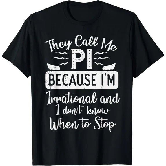 Call Me Pi Because I'm Irrational Funny Pi Day Math Lover New H41395 ...