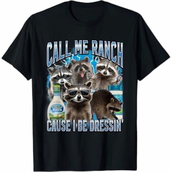 Call Me Ranch Cause I Be Dressing Funny Raccoon Meme T-Shirt, Unisex T ...