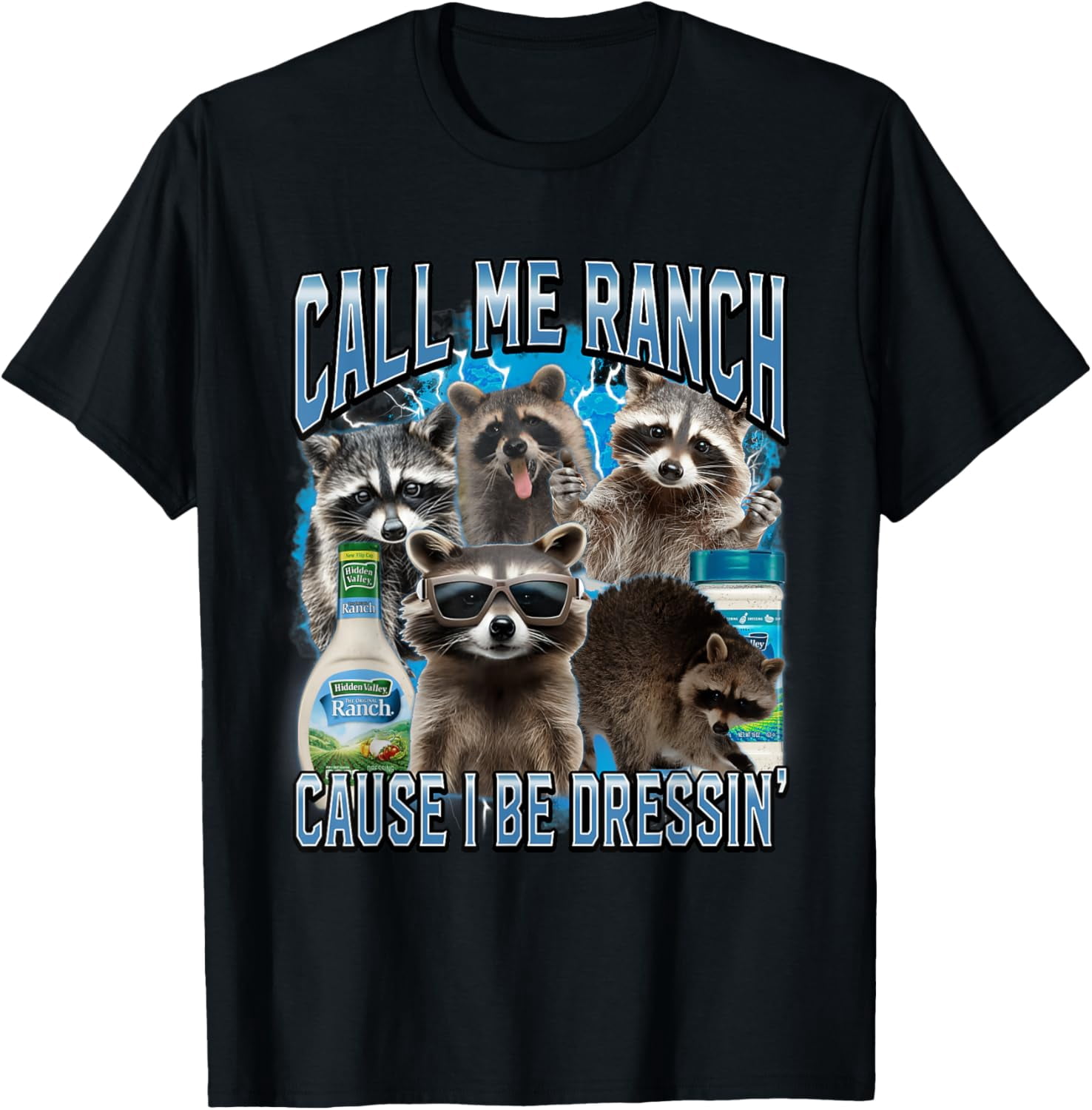Call Me Ranch Cause I Be Dressing Funny Raccoon Meme T-Shirt - Walmart.com