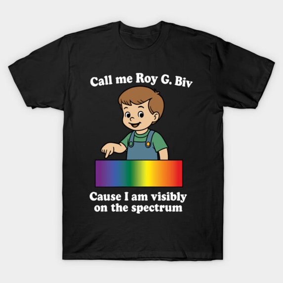 Call Me Roy G. Biv Cause I Am Visibly On The Spectrum Design H44161 ...