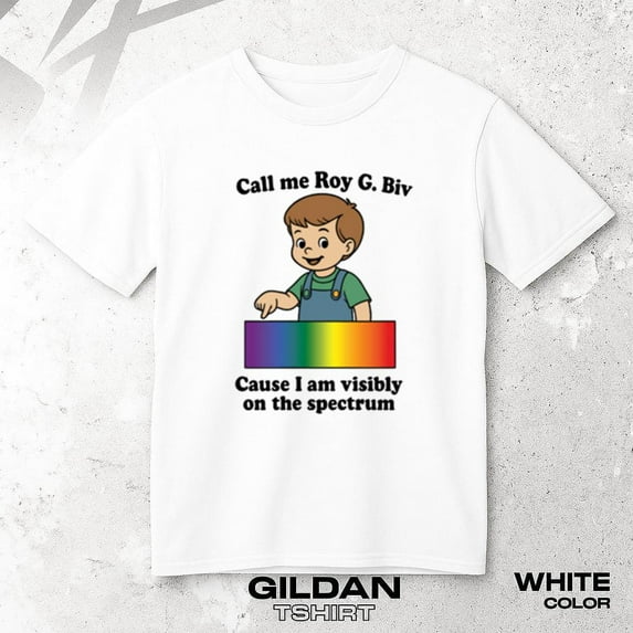 Call Me Roy G Biv Funny Spectrum Quote Graphic Unisex T-Shirt Pride ...