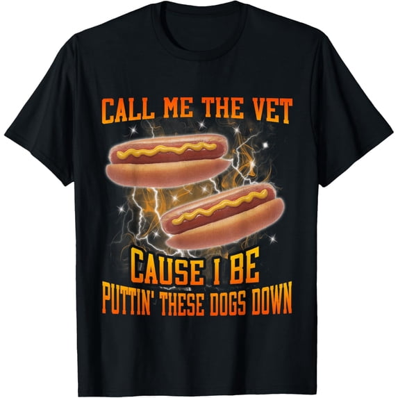 Call Me The Vet Cause I Be Funny Hard Hot Dog Meme Bootleg T-Shirt Tee ...