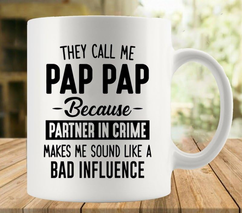 They Call Me Pap Pap Because Partner In Crime Makes Me Sound Like A Bad ...