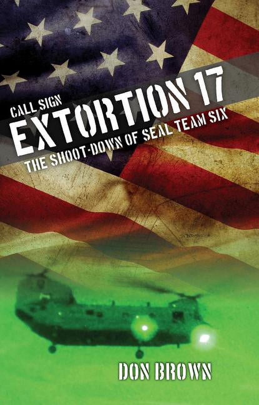 Call Sign Extortion 17 : The Shoot-Down of SEAL Team Six (Paperback ...