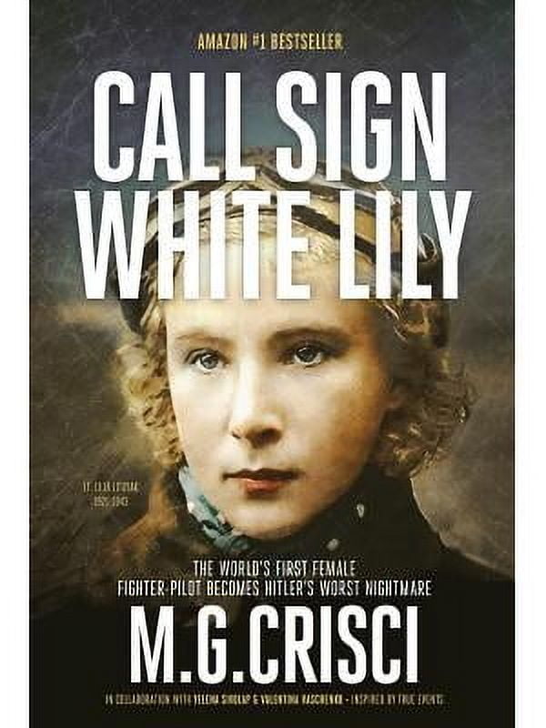Call Sign, White Lily (5th Edition) : The Life and Loves of the World's ...