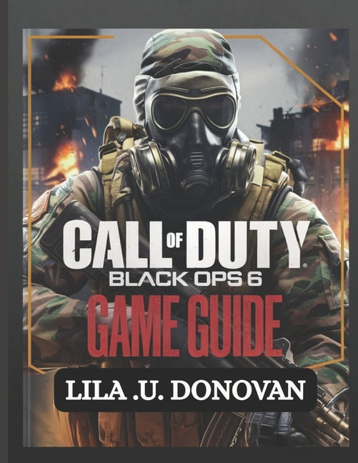 Call of Duty: BLACK OPS 6 GAME GUIDE: Expert Tips, Strategies, And ...