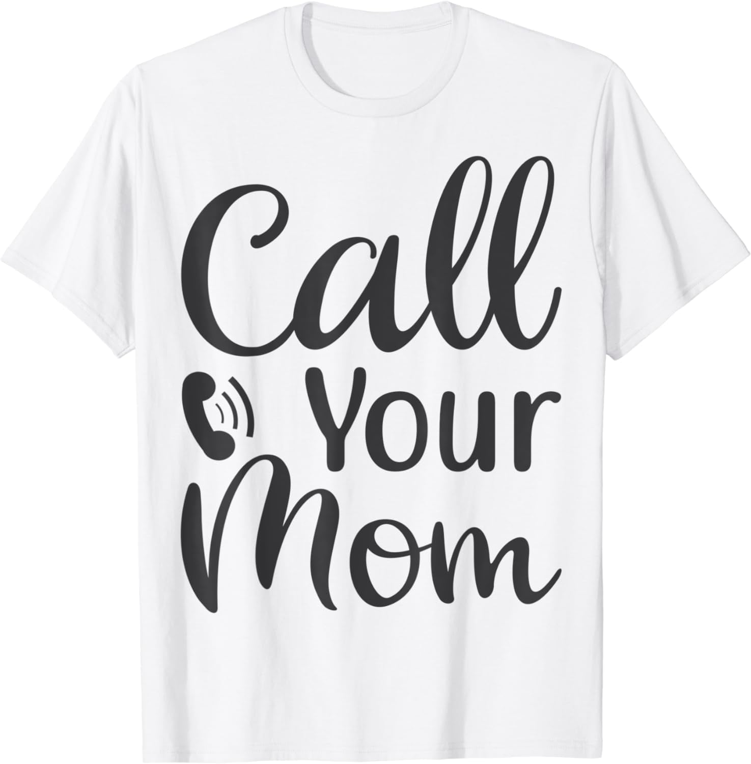 Call your Mom Mother Family Mom T-Shirt - Walmart.com