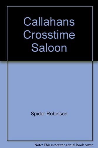 Pre-Owned Callahan's Cross Time Saloon by Spider Robinson (Paperback ...