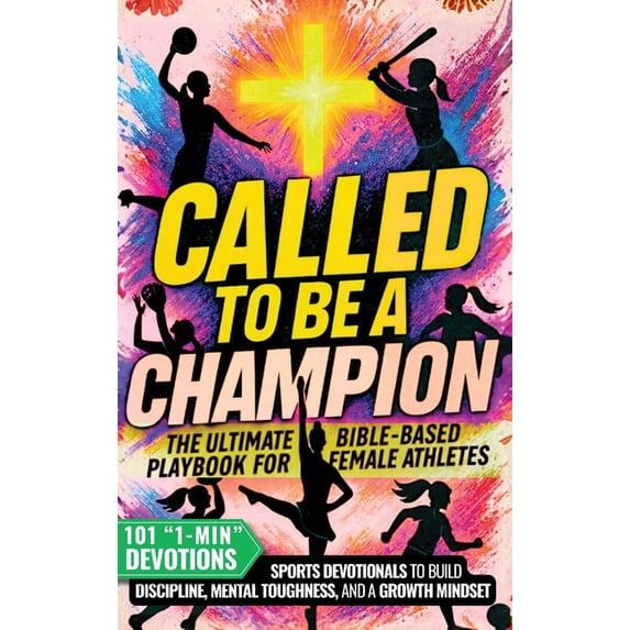 Called to Be a Champion for Girls: The Ultimate Bible-Based Playbook ...