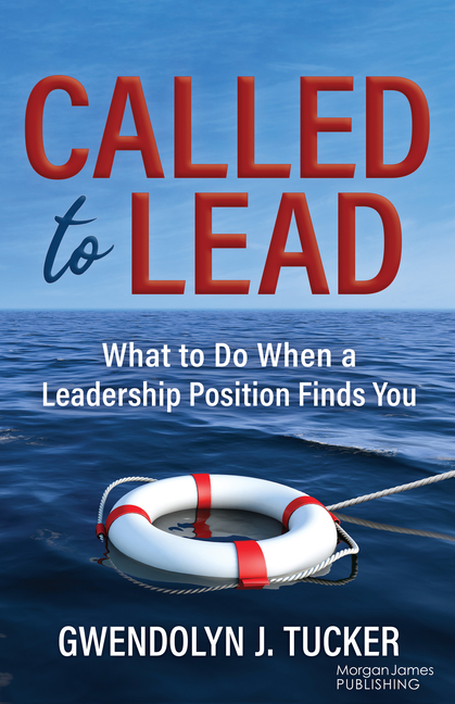 Called to Lead: What to Do When a Leadership Position Finds You ...