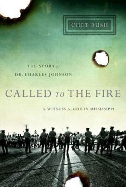 Called to the Fire: A Witness for God in Mississippi; The Story of Dr ...