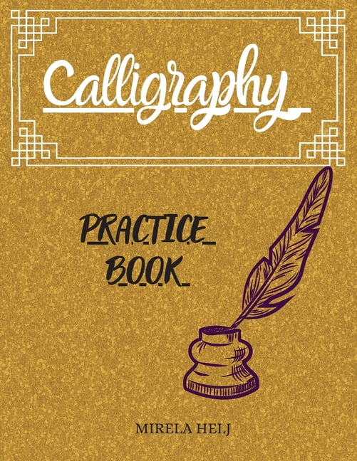 Calligraphy Practice Book: Amazing Lettering Practice Paper Learn Hand ...