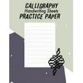 Calligraphy Practice Handwriting Paper: Calligraphy Handwriting Paper ...