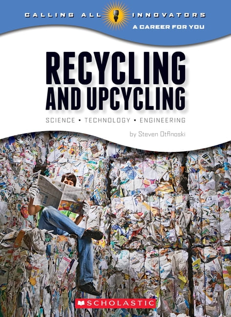 Calling All Innovators: A Career for You Recycling and Upcycling ...