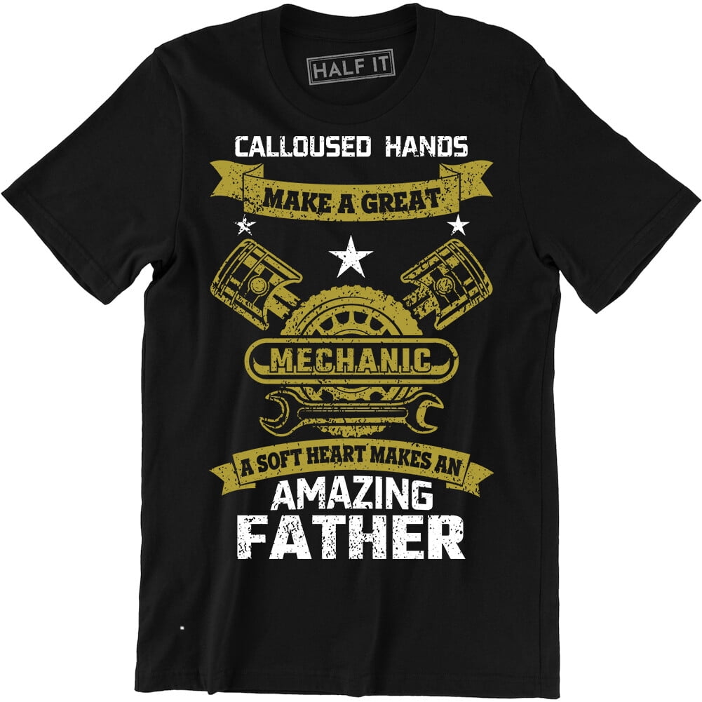 Calloused Hands Make A Great Machanic - Father's Day Men's Premium T ...