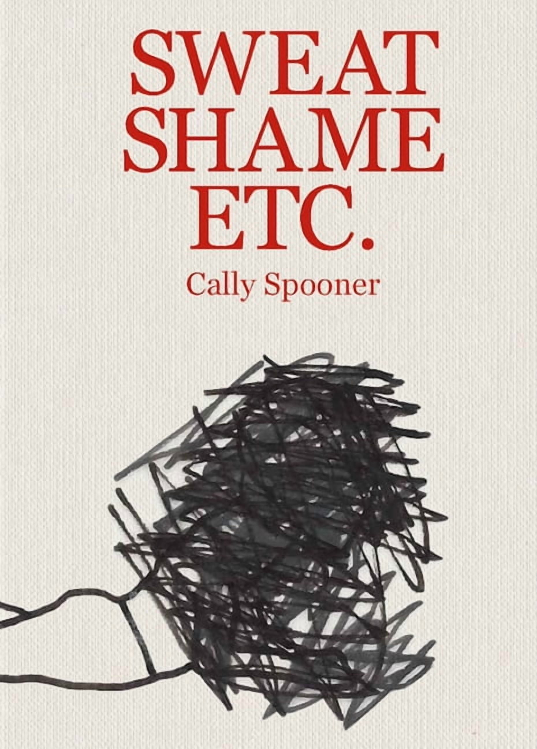Cally Spooner: Sweat Shame Etc., (Hardcover) - Walmart.com