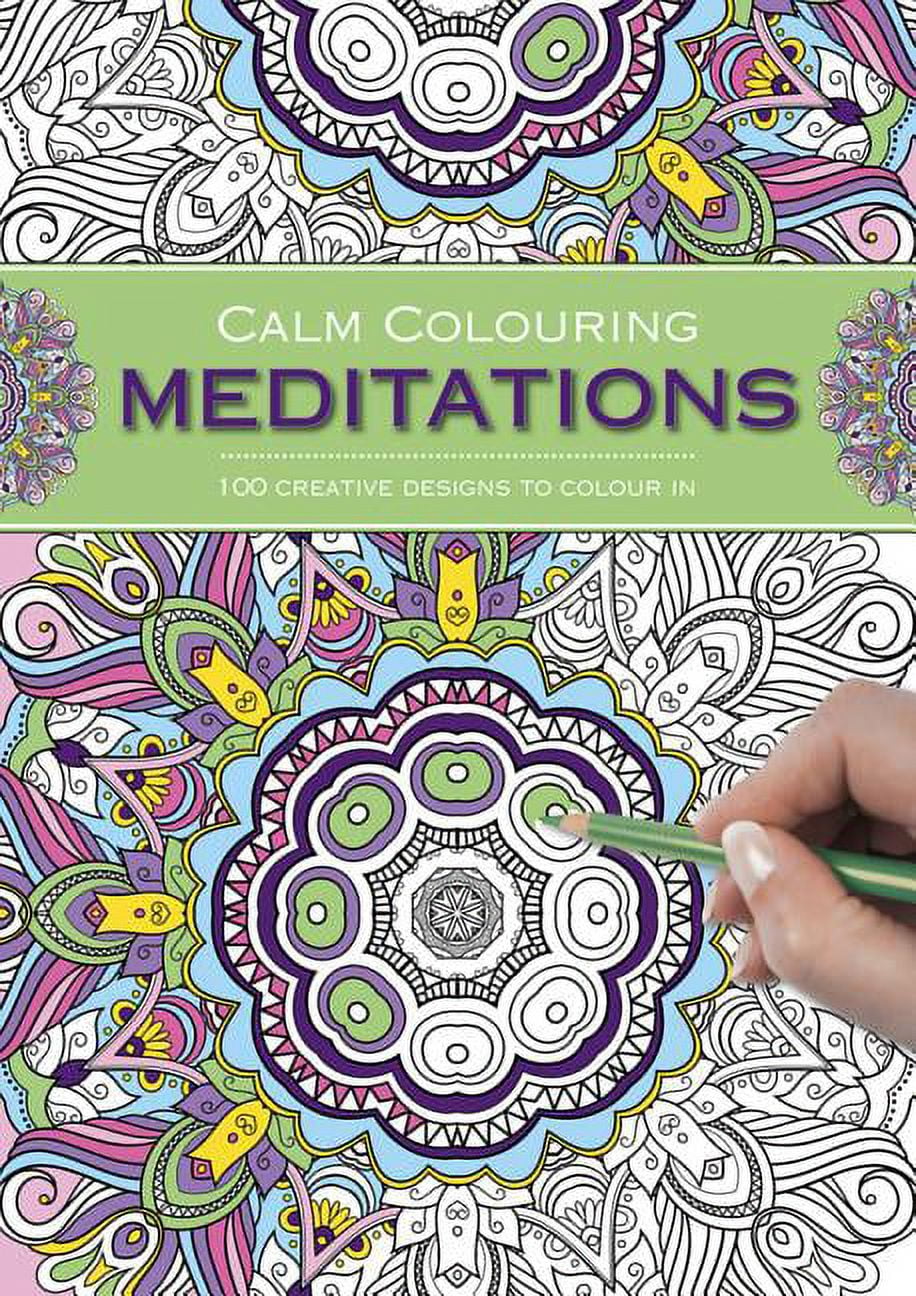 Calm Colouring: Meditations : 100 Creative Designs To Colour In (Other ...