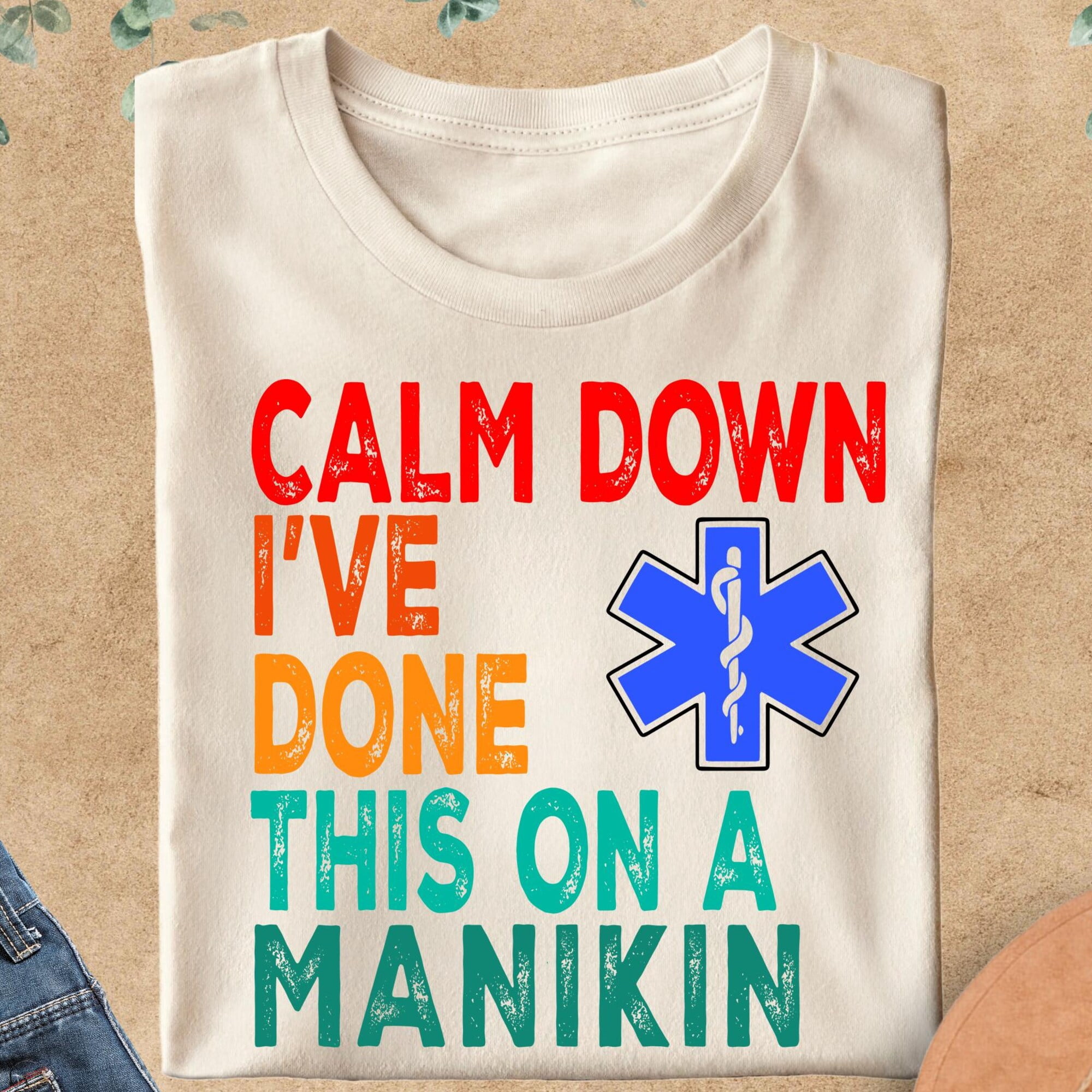 Calm Down I 39 ve Done This on a Manikin Nurse Shirt Sarcastic Nurse ...
