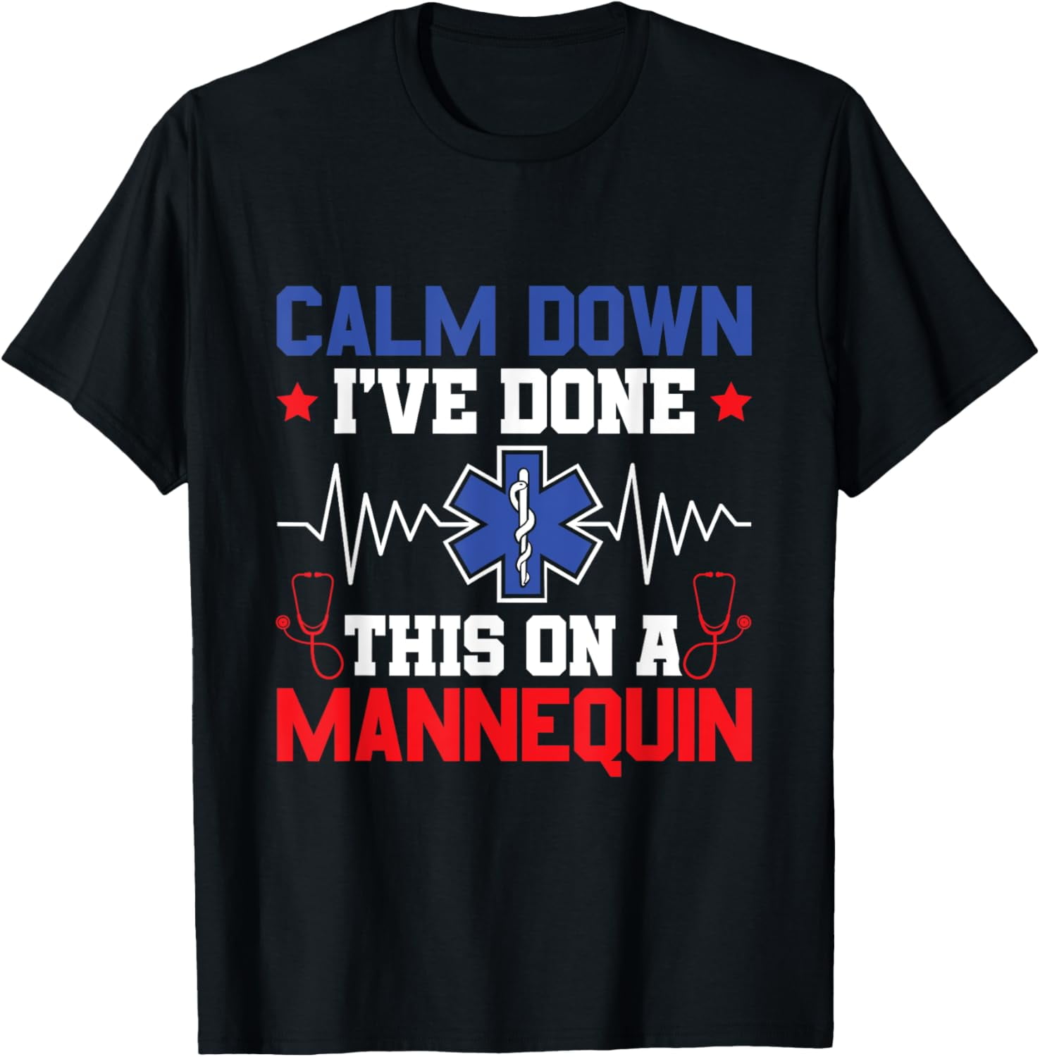 Calm Down I've Done This On A Mannequin - EMT Paramedic EMS T-Shirt ...