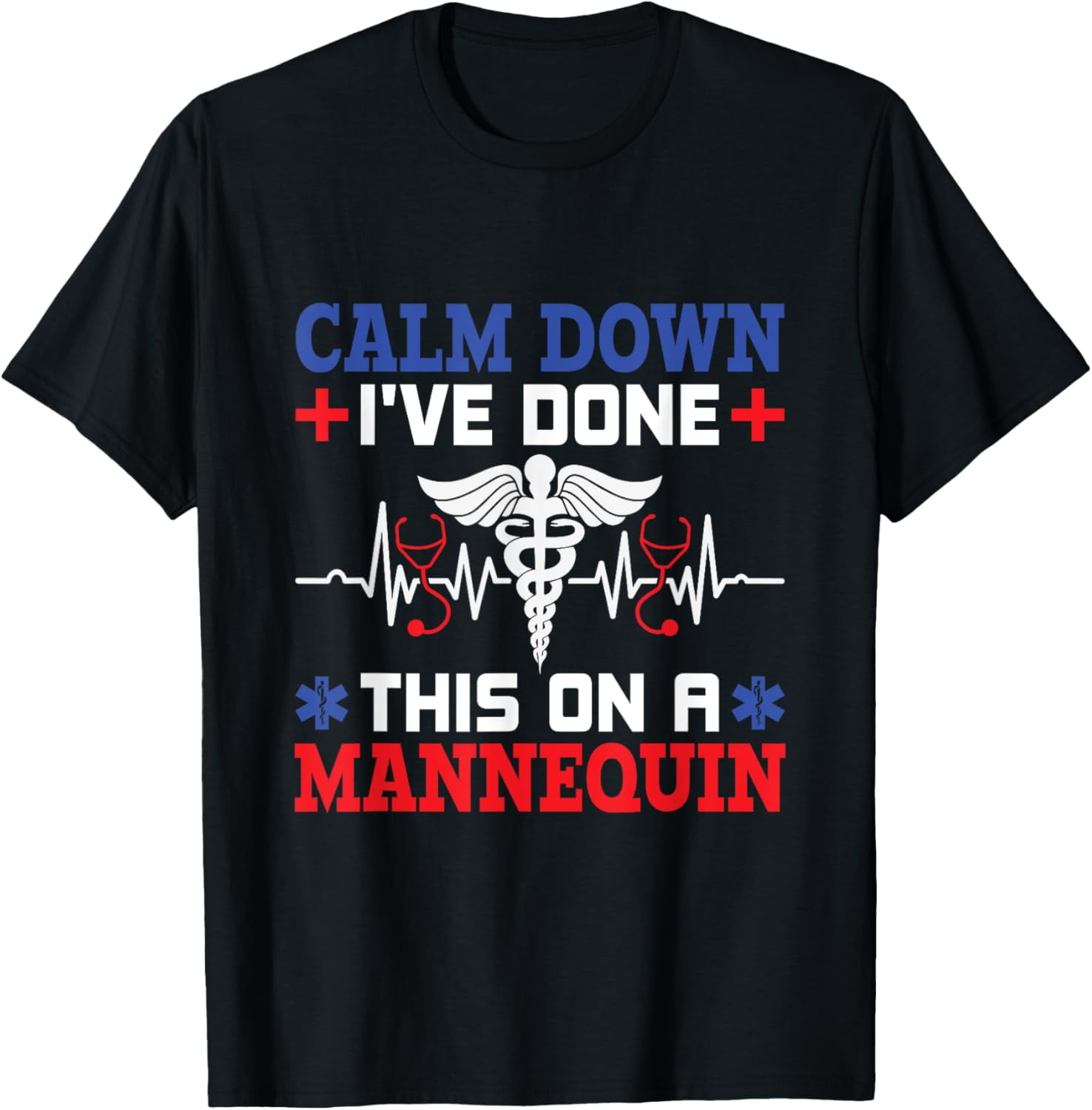 Calm Down I've Done This On A Mannequin - EMT Paramedic EMS T-Shirt - Walmart.com