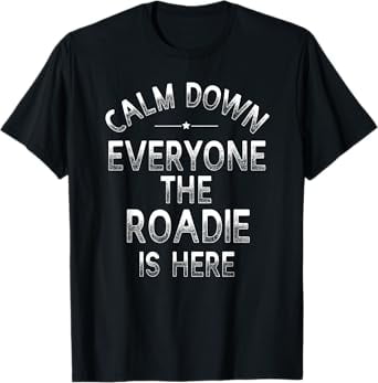 Calm Down The Roadie Is Here - Funny Band Roadie T-Shirt - Walmart.com