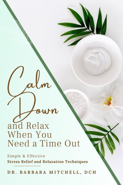 Calm Down and Relax: Simple & Effective Stress Relief & Relaxation ...