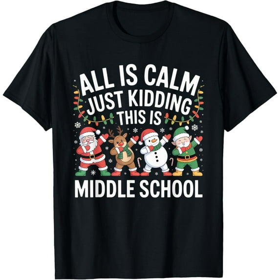 All is Calm Fun Xmas Middle School Christmas Season Teacher T-Shirt ...