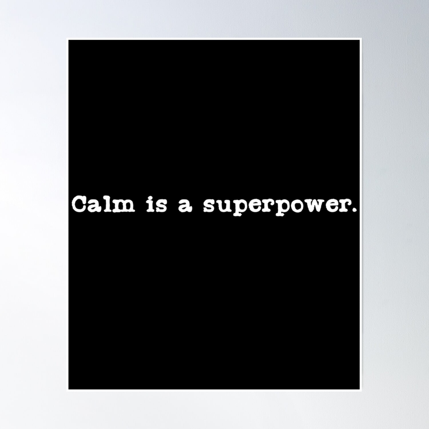 Calm Is A Superpower Poster Wall Art, Modern Wall Decor, 12x18 UNFRAMED ...
