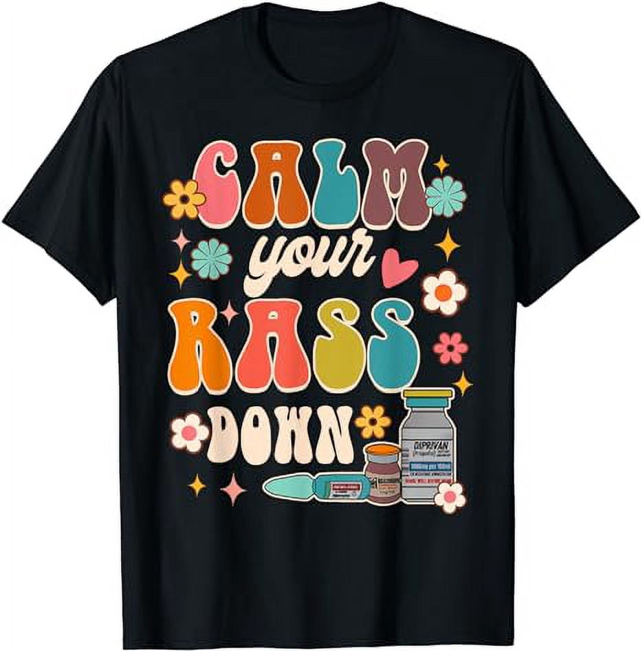 Calm Your Rass Down Funny ICU Nurse Squad Nursing Groovy T-Shirt ...
