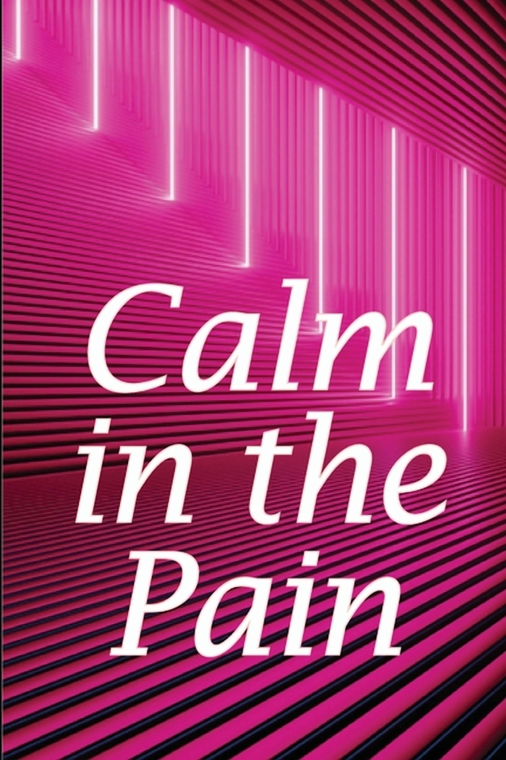 Calm in the Pain: Life in a Dysfunctional Body: Your Comprehensive ...