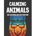 Calming Animals Zen Coloring Art For Everyone: Relaxing Designs And ...