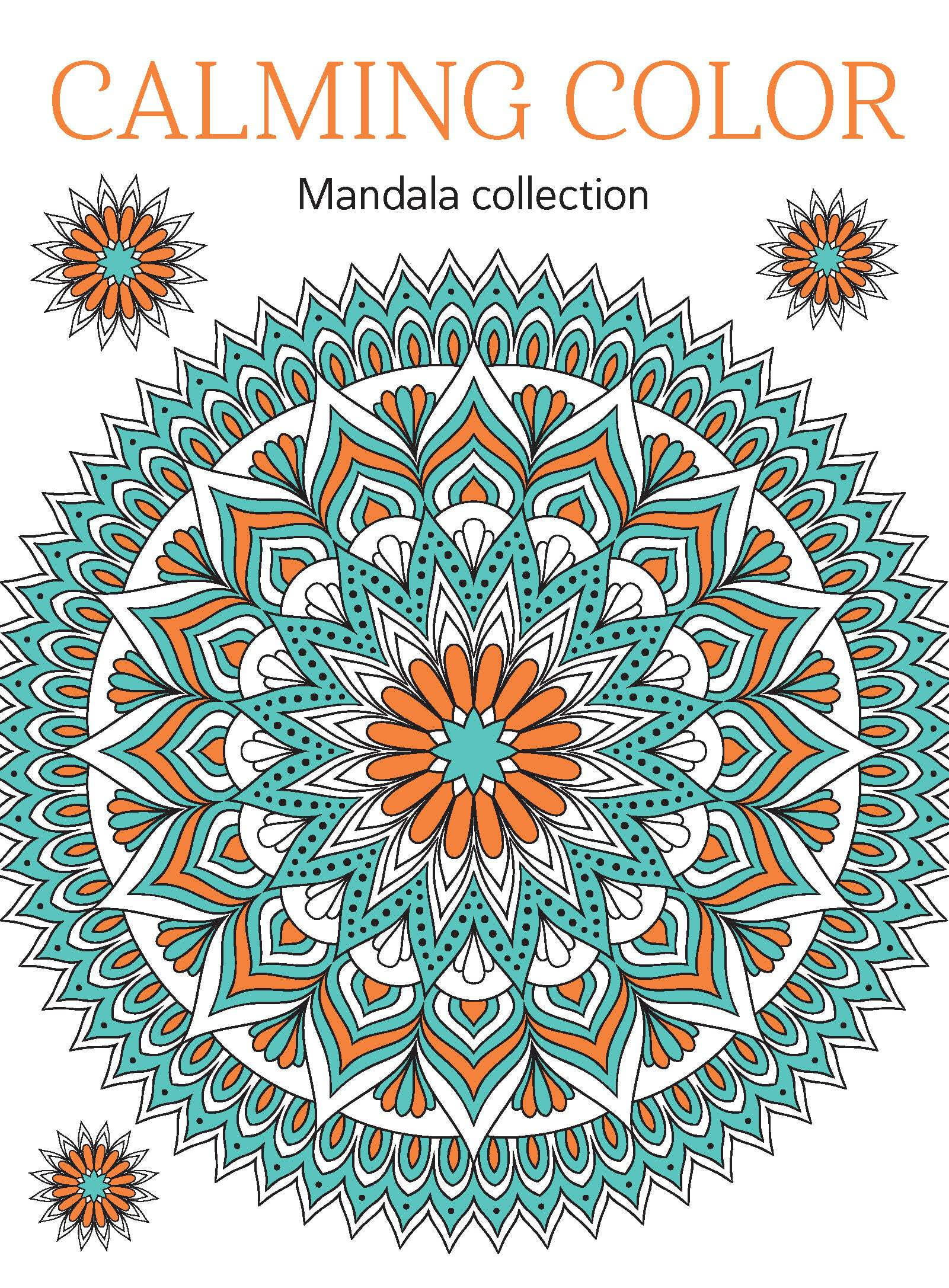 Calming Color - Mandala Collection: Adult Coloring Book, Relax, Unwind ...