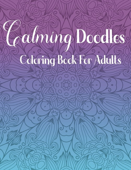 Calming Doodles: Coloring Book For Adults: 50 Coloring Pages to Color ...