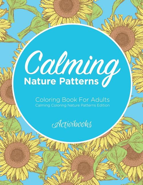 Calming Nature Patterns Coloring Book For Adults - Calming Coloring ...