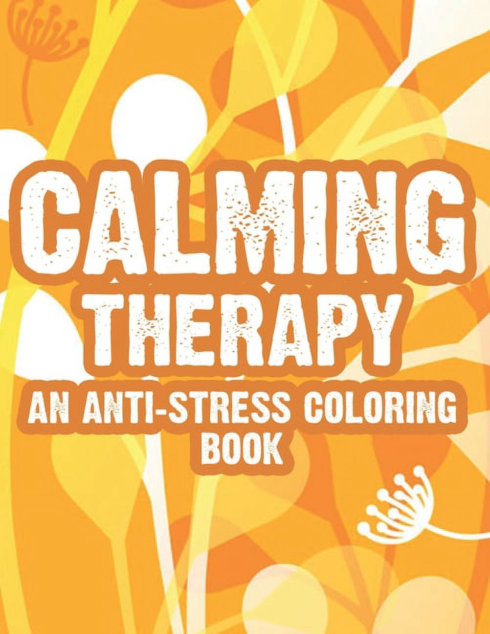 Calming Therapy An Anti-Stress Coloring Book: Mind Soothing Collection ...