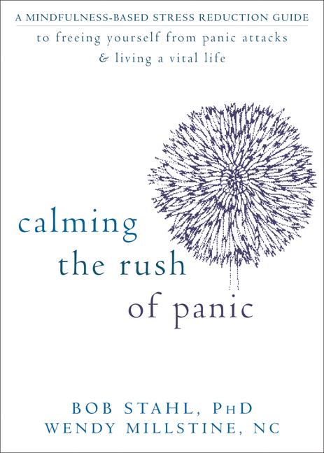 Calming the Rush of Panic : A Mindfulness-Based Stress Reduction Guide ...