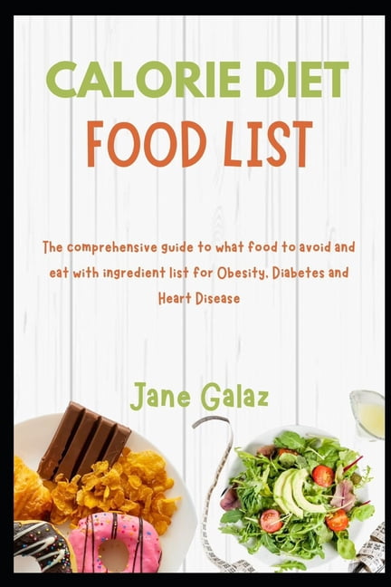 Calorie Diet Food List: The comprehensive guide to what food to avoid ...