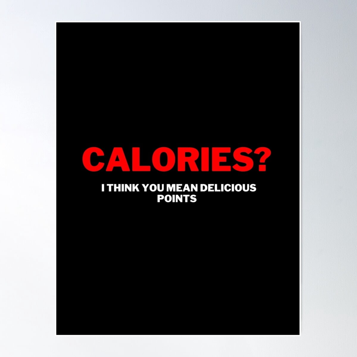 Calories? Poster Wall Art, Modern Wall Decor For Living Room Bedroom ...