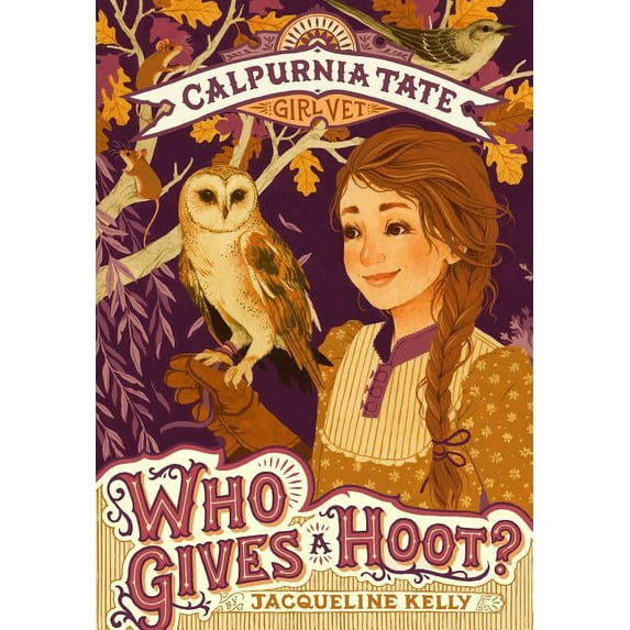 Calpurnia Tate, Girl Vet: Who Gives a Hoot?: Calpurnia Tate, Girl Vet ...