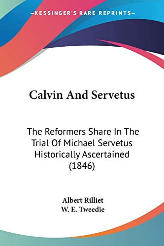 Calvin And Servetus : The Reformers Share In The Trial Of Michael ...