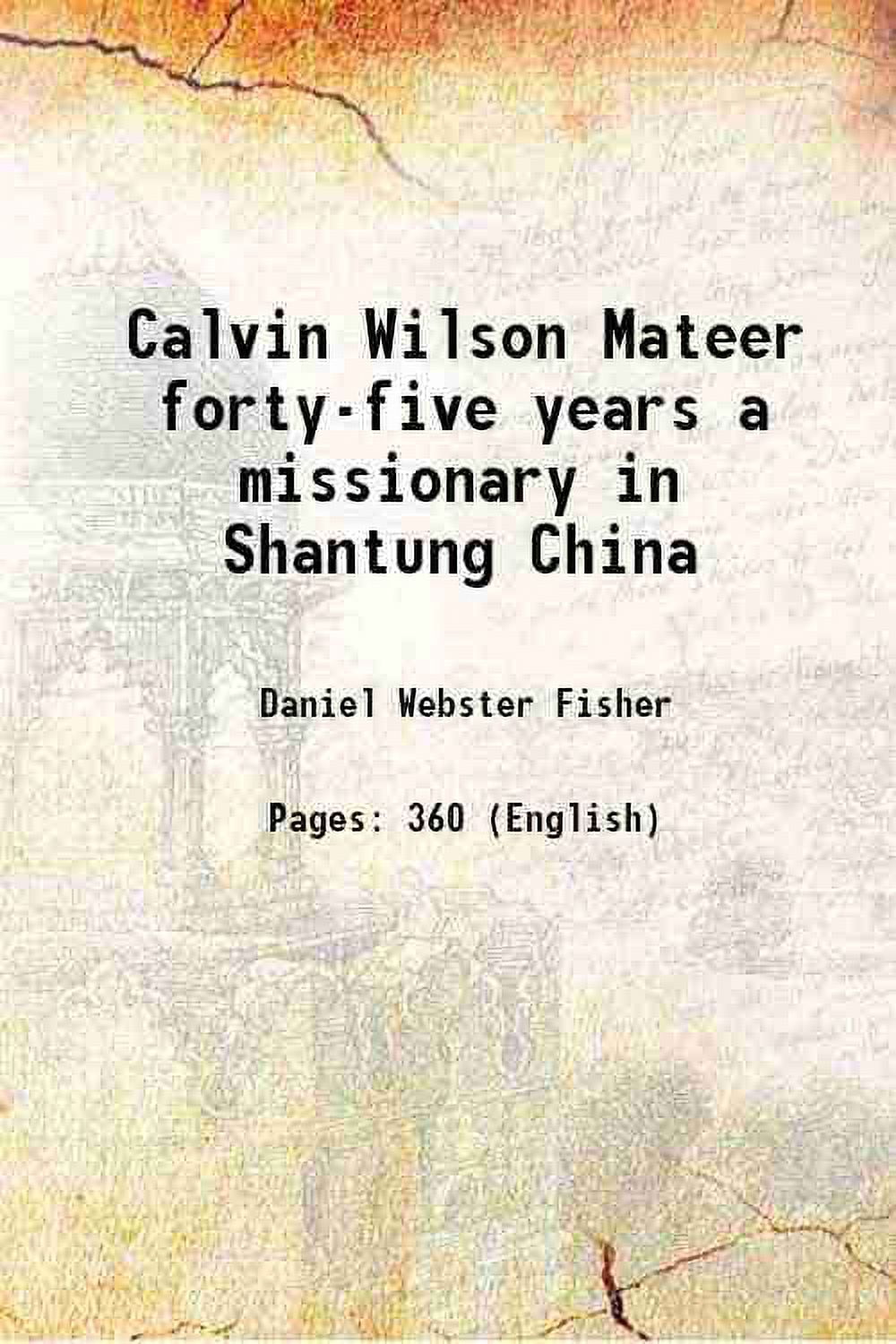 Calvin Wilson Mateer forty-five years a missionary in Shantung China 1911 - Walmart.com