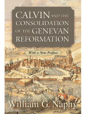 Calvin and the Consolidation of the Genevan Reformation - Walmart.com