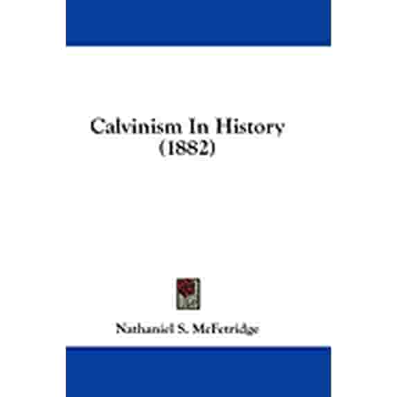 Calvinism In History (1882) (Paperback) - Walmart.com
